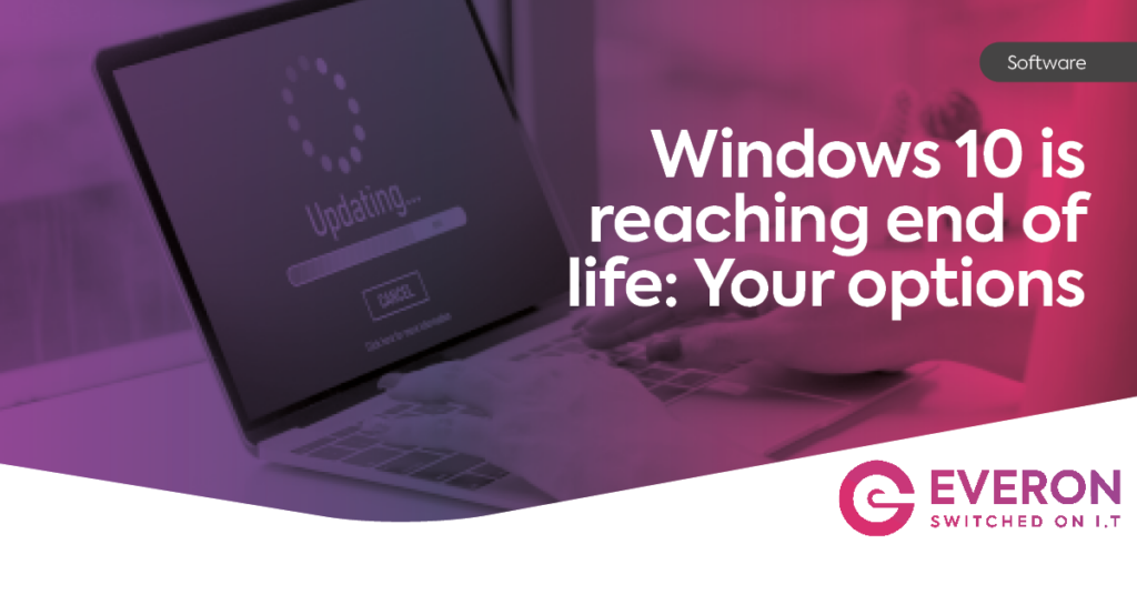 Windows 10: End of Life & Your Options